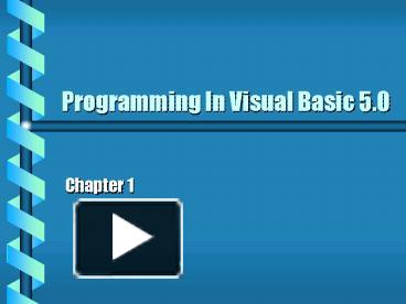 PPT – Programming In Visual Basic 5'0 PowerPoint presentation | free to view - id: 26b300-NDhjM