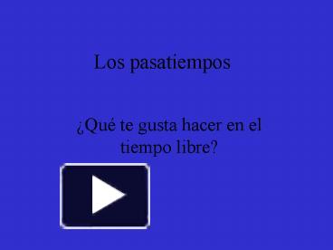 Los pasatiempos presentation | free to view