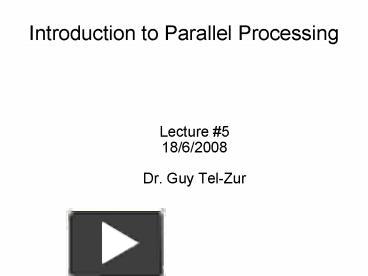 PPT – Introduction to Parallel Processing PowerPoint presentation | free to view - id: 26ea57-NDIyN