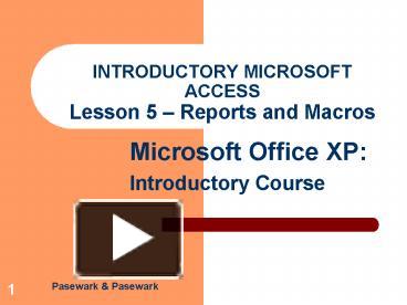 INTRODUCTORY MICROSOFT ACCESS Lesson 5 Reports and Macros presentation | free to view