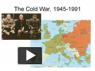 PPT – The Cold War, 1945-1991 PowerPoint presentation | free to view ...