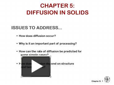 CHAPTER 5: DIFFUSION IN SOLIDS presentation | free to view