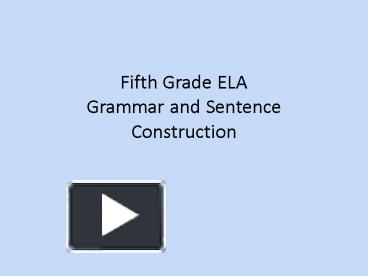 Fifth Grade ELA Grammar and Sentence Construction presentation | free ...