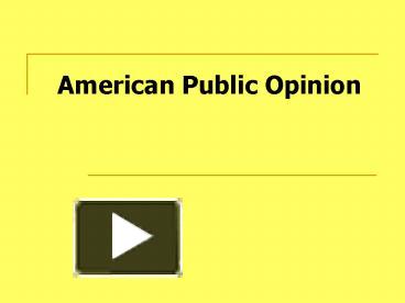 PPT – American Public Opinion PowerPoint presentation | free to view ...