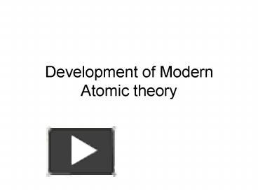 PPT – Development of Modern Atomic theory PowerPoint presentation ...