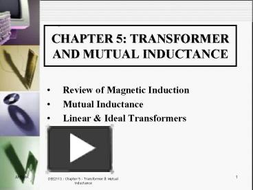 CHAPTER 5: TRANSFORMER AND MUTUAL INDUCTANCE presentation | free to view