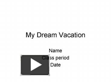 My Dream Vacation presentation | free to view