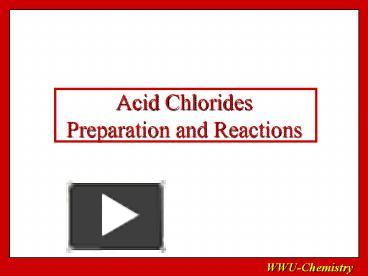 Acid Chlorides Preparation and Reactions presentation | free to view