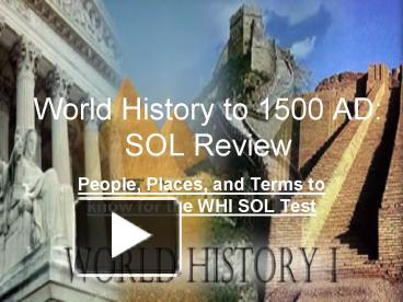 World History to 1500 AD: SOL Review presentation | free to view