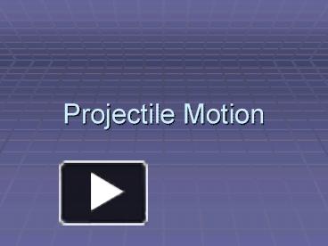 PPT – Projectile Motion PowerPoint presentation | free to view - id ...
