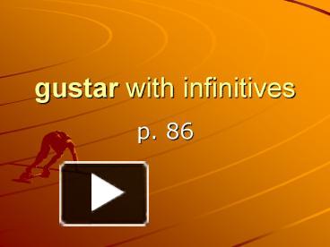 PPT – gustar with infinitives PowerPoint presentation | free to view ...