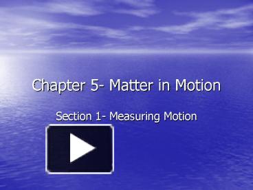 PPT – Chapter 5 Matter in Motion PowerPoint presentation | free to view ...