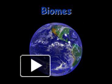 PPT – Biomes PowerPoint presentation | free to download - id: 275786-ZDc1Z