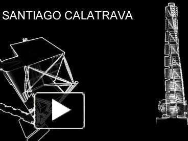 SANTIAGO CALATRAVA presentation | free to view