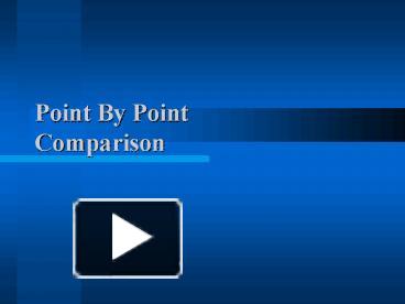 Point By Point Comparison presentation | free to view