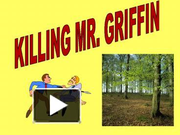KILLING MR' GRIFFIN presentation | free to view