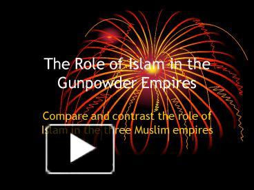 PPT – The Role of Islam in the Gunpowder Empires PowerPoint ...