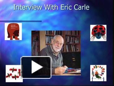 PPT – Interview With Eric Carle PowerPoint presentation | free to view ...