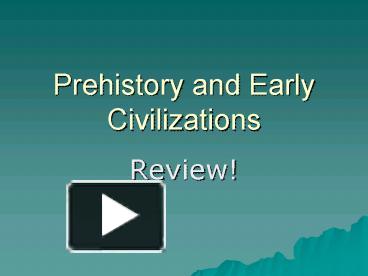 Prehistory and Early Civilizations presentation | free to view