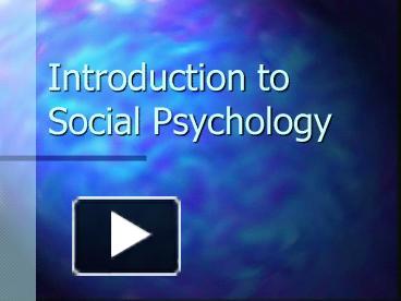 Introduction to Social Psychology presentation | free to view