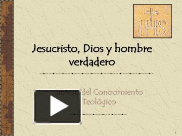 Jesucristo, Dios y hombre verdadero presentation | free to download