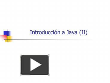 PPT – Introduccin a Java II PowerPoint presentation | free to view - id: 279d49-N2E2N