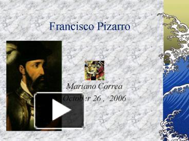 PPT – Francisco Pizarro PowerPoint presentation | free to view - id ...