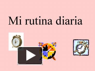Mi rutina diaria presentation | free to view