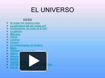PPT – EL UNIVERSO PowerPoint presentation | free to view - id: 27c809-OTEwY