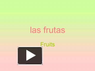 PPT – las frutas PowerPoint presentation | free to view - id: 27c8f7-ZDc1Z