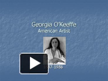 PPT – Georgia OKeeffe American Artist PowerPoint presentation | free to ...