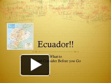 PPT – Ecuador PowerPoint presentation | free to view - id: 27dbd-MWUwM