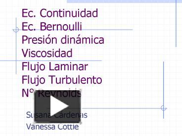 Ec' Continuidad Ec' Bernoulli Presin dinmica Viscosidad Flujo Laminar Flujo Turbulento N ...