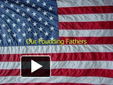 Our Founding Fathers presentation | free to view