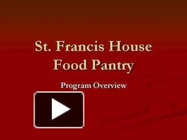 PPT – St. Francis House Food Pantry PowerPoint presentation | free to ...