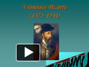 PPT – Francisco Pizarro (1475-1541) PowerPoint presentation | free to ...