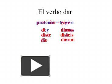 PPT – El verbo dar PowerPoint presentation | free to view - id: 283c5e ...