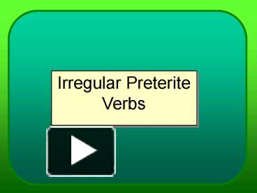 PPT – Irregular Preterite Verbs PowerPoint presentation | free to view ...