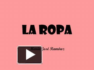 PPT – La ropa PowerPoint presentation | free to view - id: 284ed4-ZDc1Z