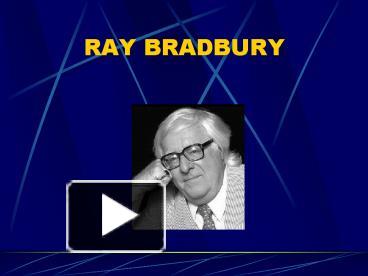 PPT – RAY BRADBURY PowerPoint presentation | free to view - id: 285c59 ...
