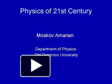 Physics of 21st Century presentation | free to view