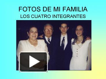 PPT – FOTOS DE MI FAMILIA PowerPoint presentation | free to view - id ...