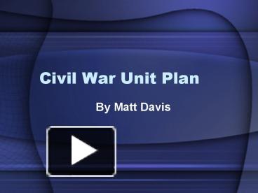 PPT – Civil War Unit Plan PowerPoint presentation | free to view - id ...