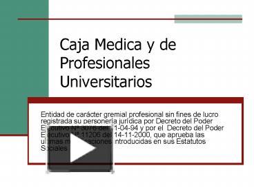 PPT – Caja Medica y de Profesionales Universitarios PowerPoint ...
