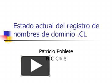 Estado actual del registro de nombres de dominio 'CL presentation ...