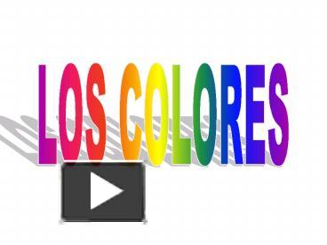 PPT – LOS COLORES PowerPoint presentation | free to view - id: 289569-ZDc1Z