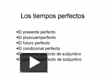 Los tiempos perfectos presentation | free to view