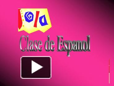 PPT – Clase de Espanol PowerPoint presentation | free to view - id ...