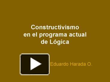 PPT – Constructivismo en el programa actual de Lgica PowerPoint presentation | free to view - id ...