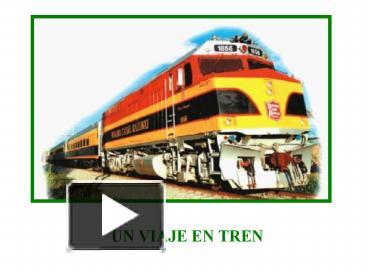 PPT – UN VIAJE EN TREN PowerPoint presentation | free to view - id ...